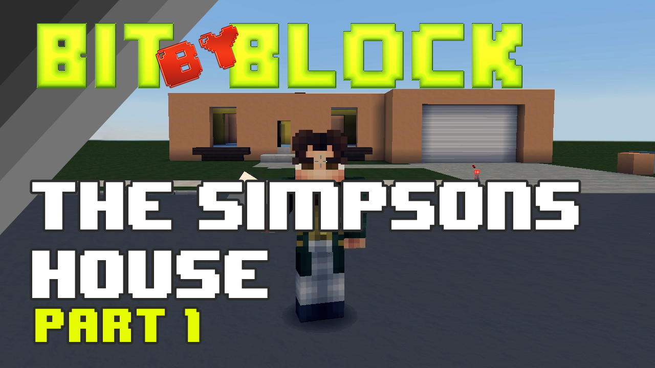 Bit by Block – 018: “The Simpsons” House Part 1 – The Bit Life Show